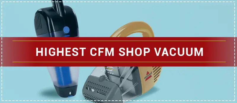 Highest CFM Shop Vacuum - Cleaning Beasts